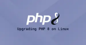 How to Upgrade PHP 8 on Linux (Ubuntu, Debian, Fedora, CentOS) | DevAnswers